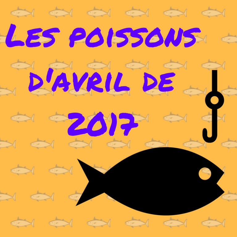 Les poissons d’avril de 2017 – Regard sur le français