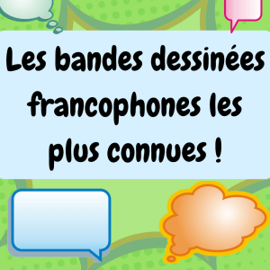 Les bandes dessinées francophones les plus connues – Regard sur le français