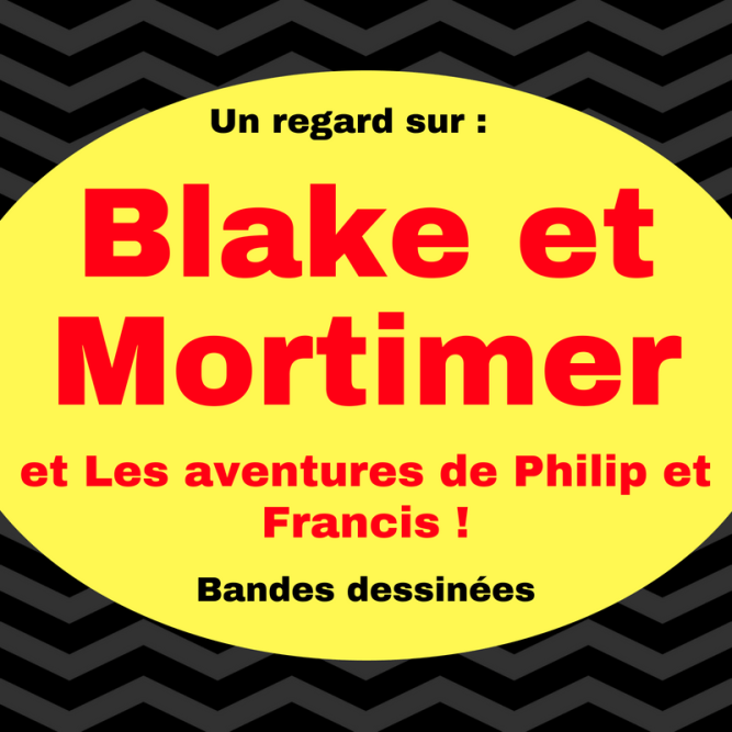 Un regard sur : Blake et Mortimer (et les aventures de Philip et ...
