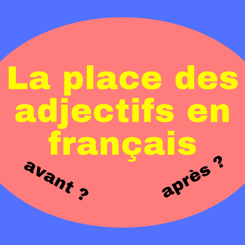 La place des adjectifs en français – Regard sur le français