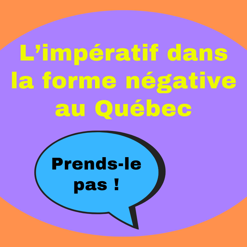 L’impératif dans la forme négative au Québec – Regard sur le français