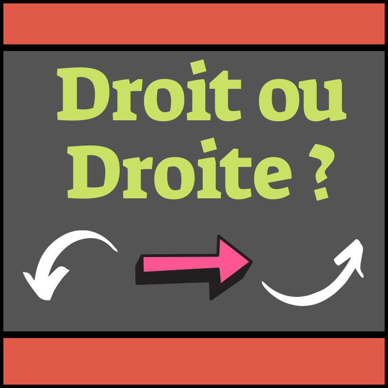 Droit ou Droite ? – Regard sur le français