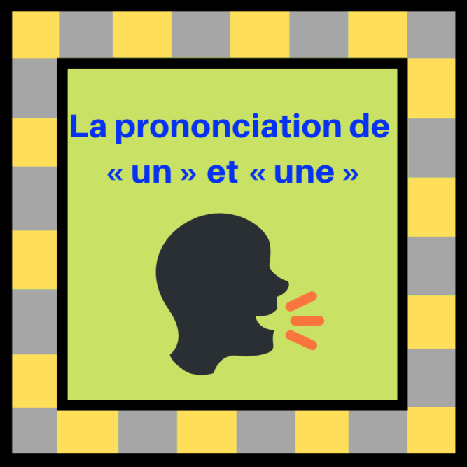 La prononciation de « un » et « une » – Regard sur le français