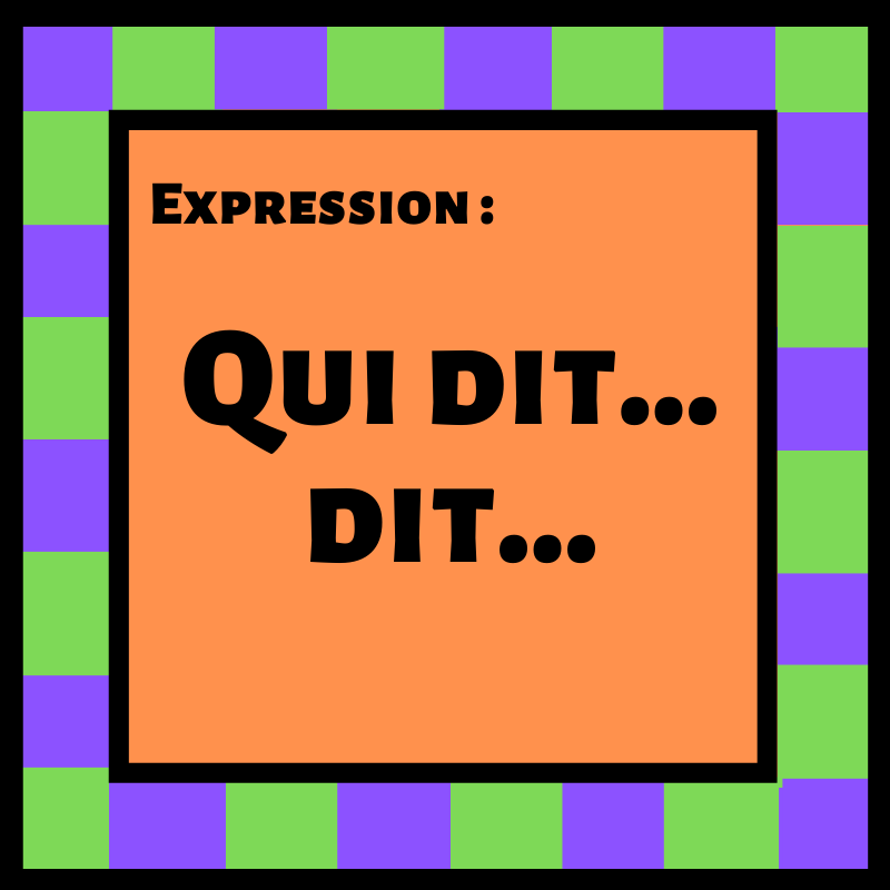 Expression : Qui dit… dit… – Regard sur le français