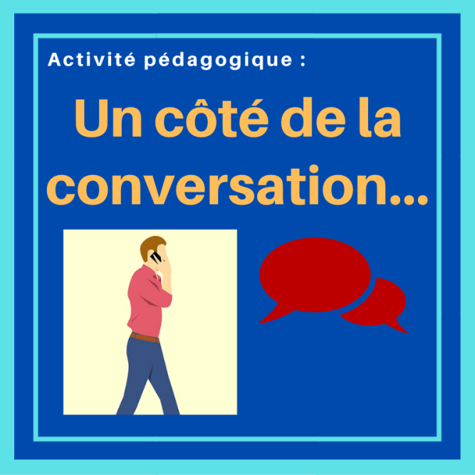 Activité pédagogique : Un côté de la conversation… – Regard sur le français
