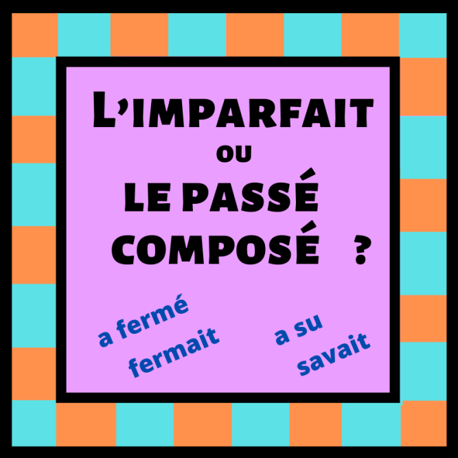 L’imparfait ou le passé composé ? – Regard sur le français