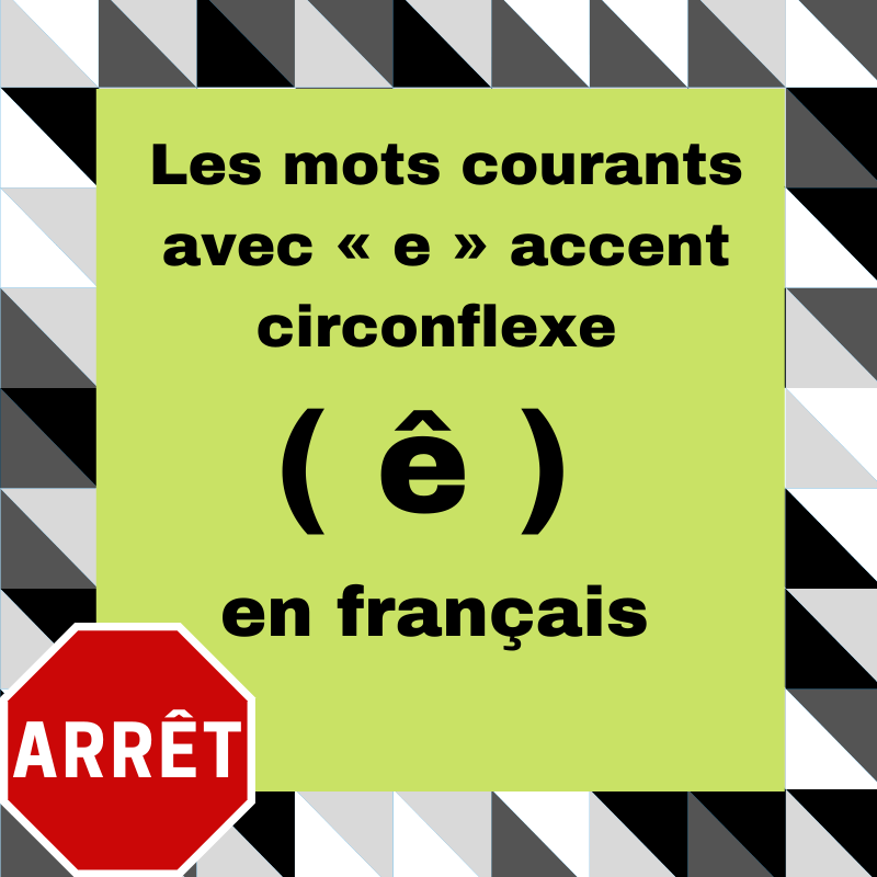 Les mots courants avec « e » accent circonflexe (ê) en français ...
