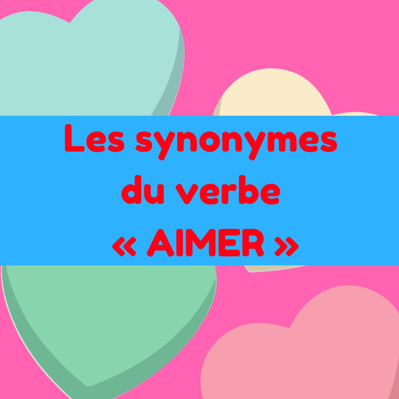 Les synonymes du verbe «aimer» – Regard sur le français