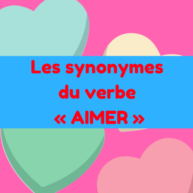 Les synonymes du verbe «aimer» – Regard sur le français