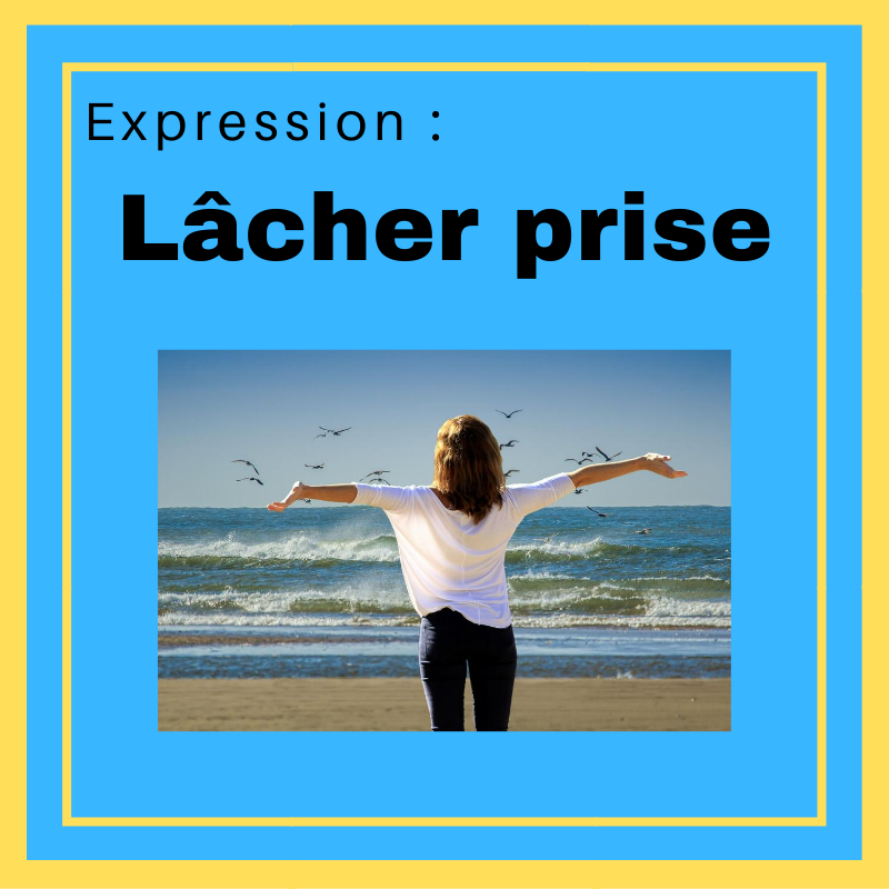 Expression : Lâcher prise – Regard sur le français
