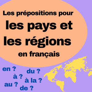 Les prépositions pour les pays et les régions en français – Regard sur ...