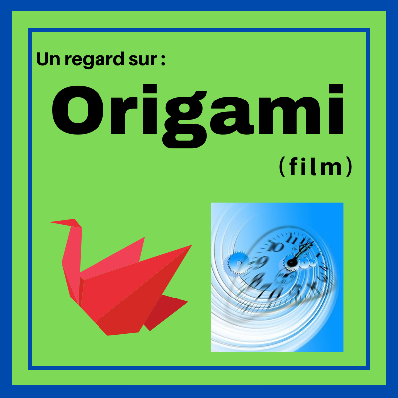 Un regard sur : Origami (film) – Regard sur le français