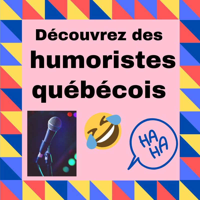Découvrez des humoristes québécois ! – Regard sur le français