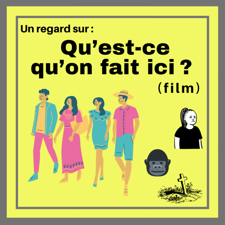 Un regard sur : Qu’est-ce qu’on fait ici ? (film) – Regard sur le français