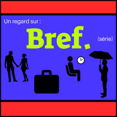 Un regard sur : Bref (série) – Regard sur le français