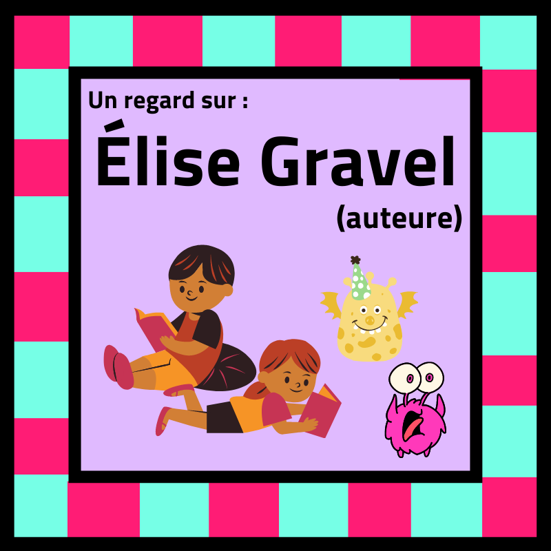 Un regard sur : Élise Gravel (auteure) – Regard sur le français