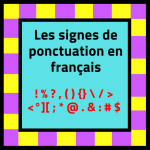 Les signes de ponctuation en français – Regard sur le français