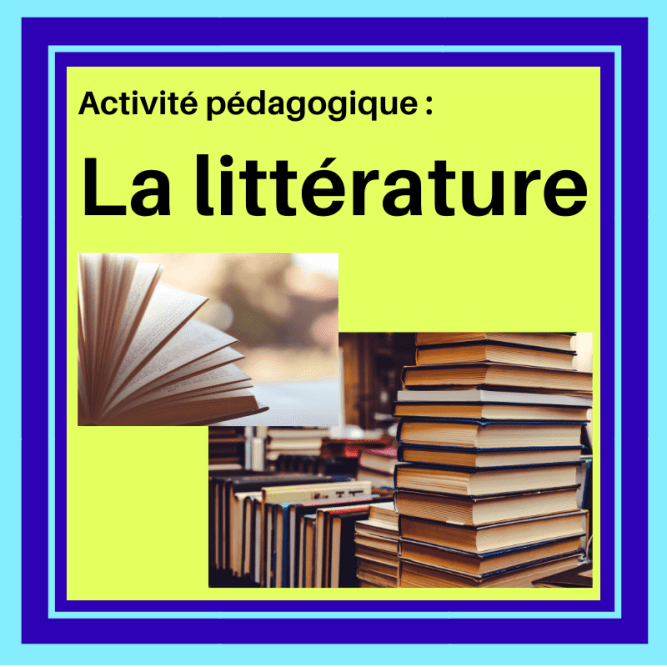 Activités pédagogiques : La littérature – Regard sur le français