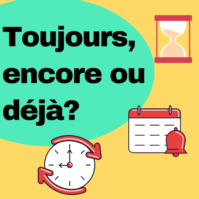 Toujours, encore ou déjà? – Regard sur le français